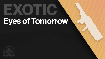 Eyes Of Tomorrow Exotic Guaranteed – GameCarries.net